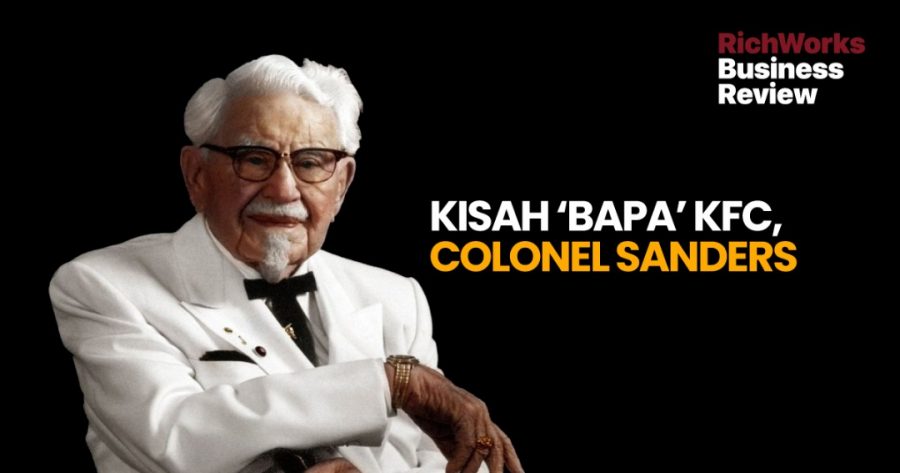 Kisah ‘Bapa’ KFC, Colonel Sanders. 1,009 Kali Orang Kata 'Tidak ...