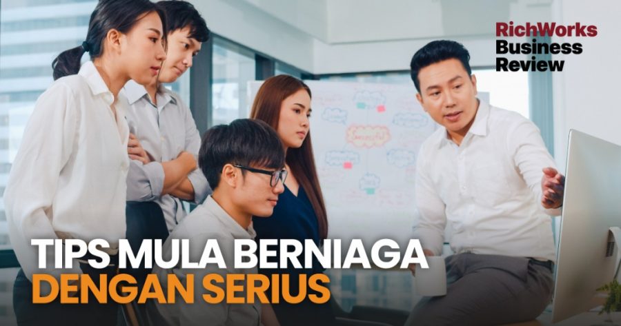 Tips Mula Berniaga Dengan Serius - RichWorks International Sdn Bhd