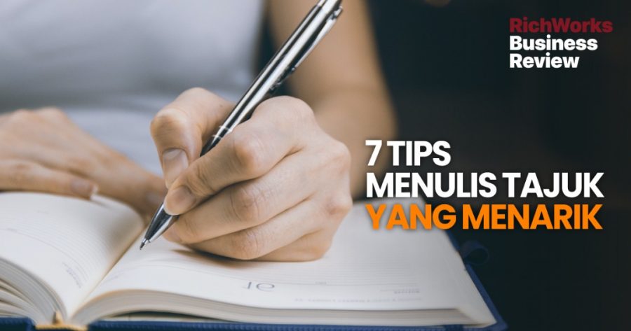 33 Tips Menulis Headline Atau Tajuk Yang Menarik - RichWorks