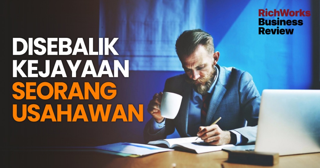 Disebalik Kejayaan Seorang Usahawan - RichWorks