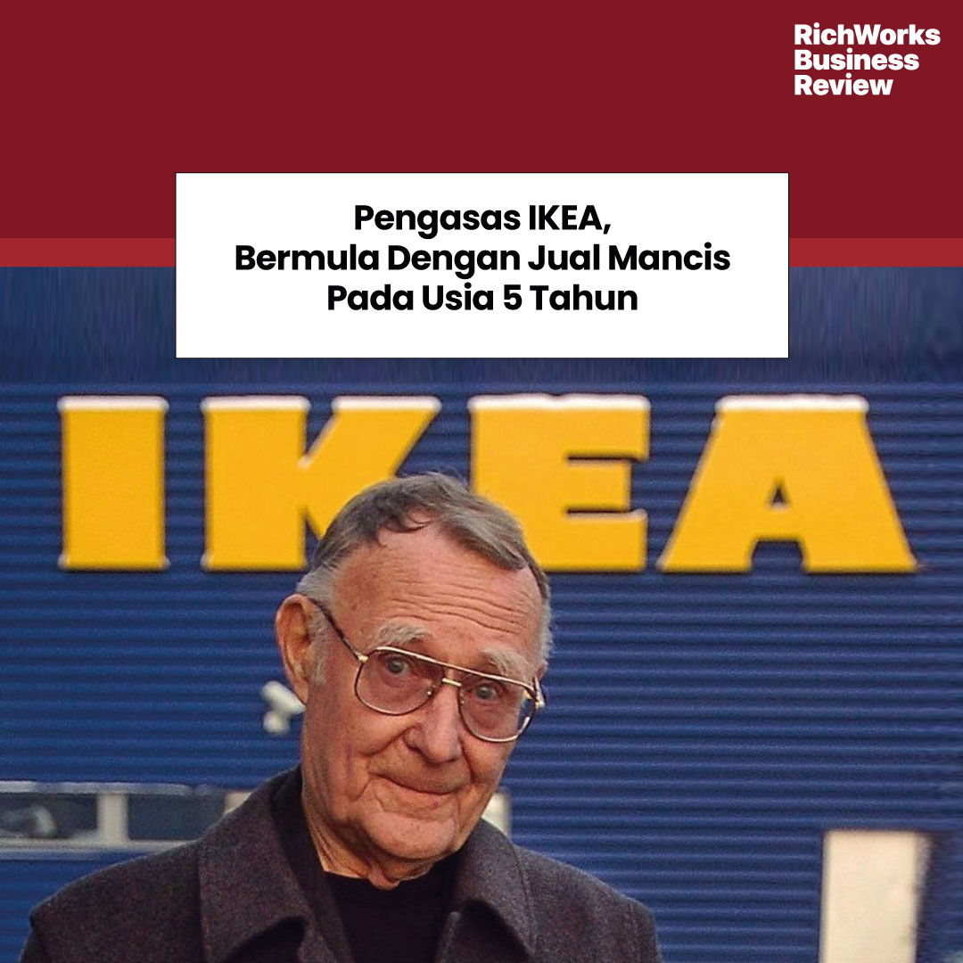 Pengasas IKEA, Bermula Dengan Jual Mancis Pada Usia 5 Tahun - RichWorks