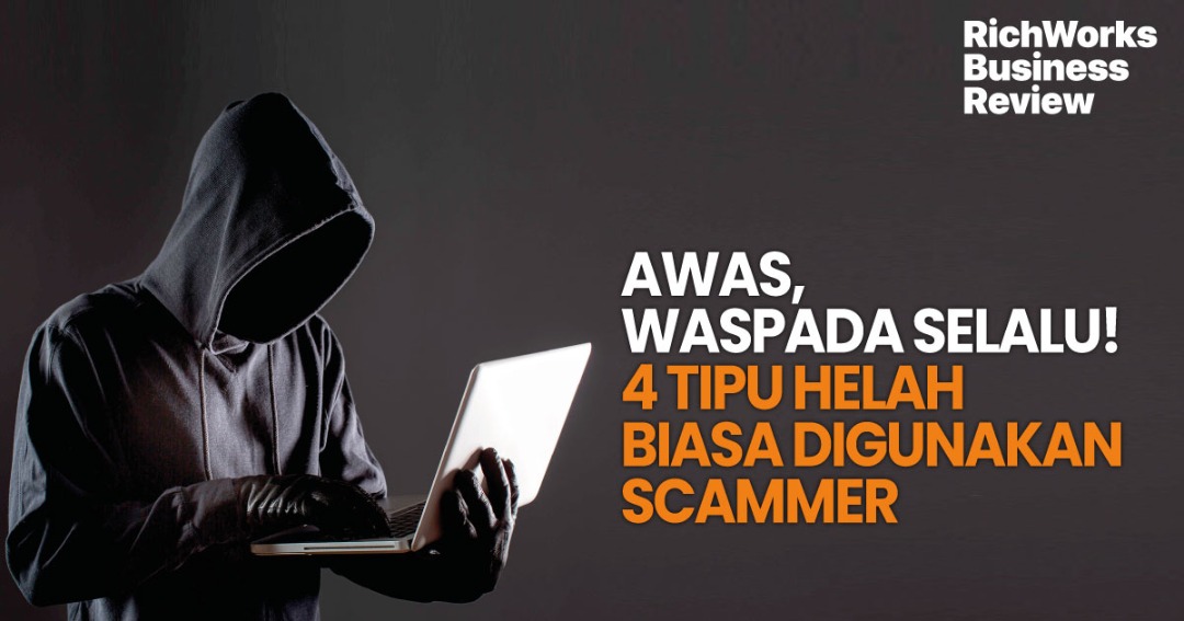 Awas, Waspada Selalu! 4 Tipu Helah Biasa Digunakan Scammer